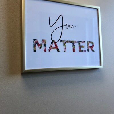 You Matter Print / You Matter Sign / Classroom Sign / - Etsy