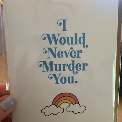 I Would Never Murder You Card - Etsy