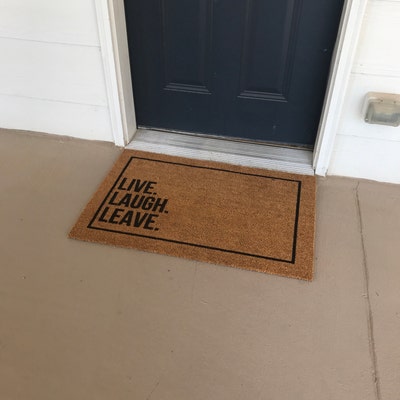 Live Laugh Leave Doormat, Funny Doormats, Funny Door Mats, Go Away ...
