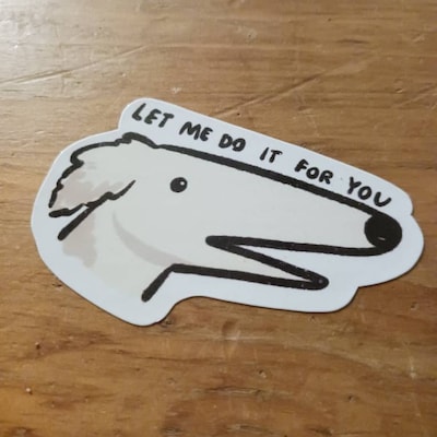 Let Me Do It for You Long Dog Meme Funny Sticker Gifts Under 10 Water ...