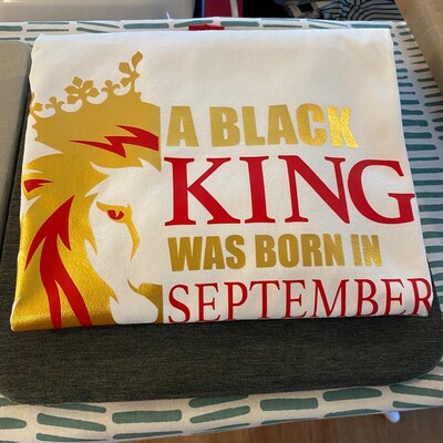 A Black King Was Born in September I Am Who I Am Your Approval Isn't ...
