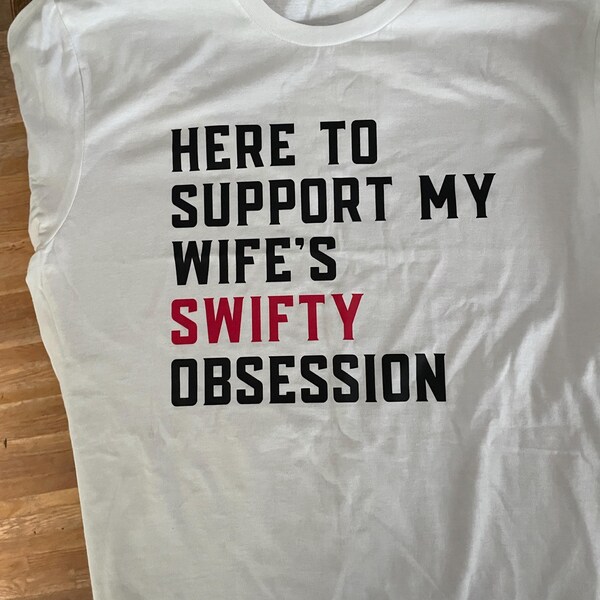 Swifty Obsession Support Shirt, Swifty Boyfriend Tee, Swifty Father ...