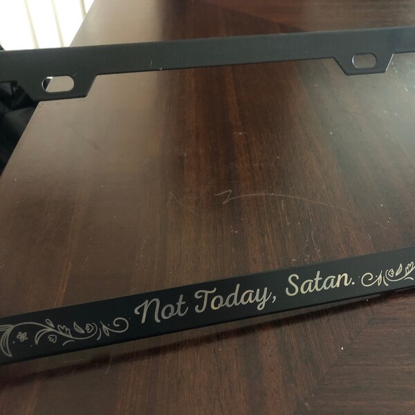 Not Today Satan - Laser Etched METAL License Plate Frame - Etsy