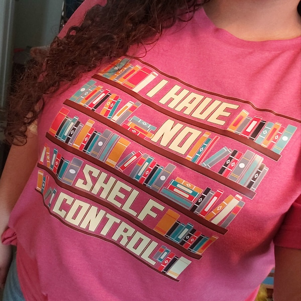 I Have No Shelf Control Shirt - Book Shelf Design Tee - Book Lover ...