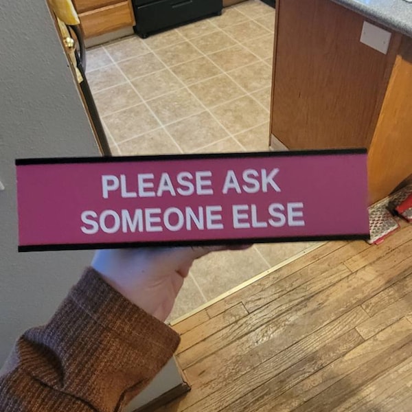 Engraved "please Ask Someone Else" Desk Sign | Name Plate Funny Boss ...