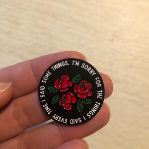 I'm Sorry for the Things I Said Pin. Roses Enamel Pin. - Etsy