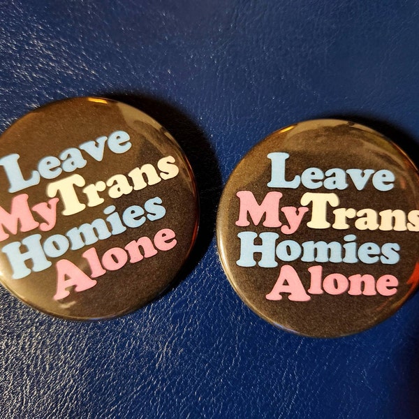 Leave My Trans Homies Alone Buttons - Etsy