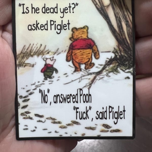 Winnie the Pooh and Piglet "is He Dead Yet?" Anti-trump Sticker, Cozie ...