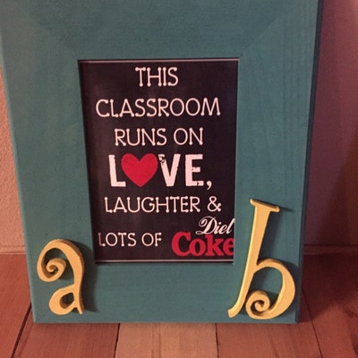 This Classroom Runs on Love, Laughter & Lots of Diet Coke-11x14 and ...