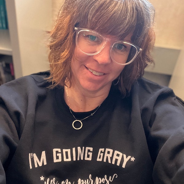 Grayin' & Slayin' Tee, Gray Hair Shirt, Silver Sister Going Gray, Gift ...