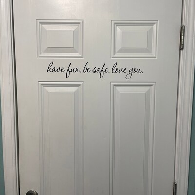 Be Safe Decal, Come Home Safe Door Decal, Have Fun Be Safe House Door ...