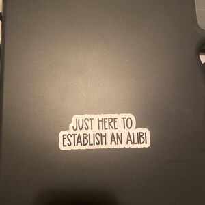 Just Here to Establish an Alibi Stickers, True Crime Podcasts Stickers ...