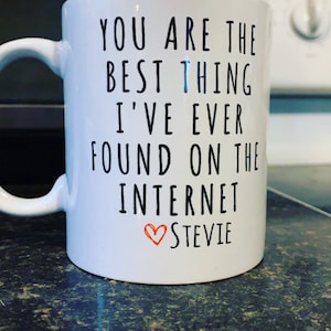 You Are the Best Thing I Ever Found on the Internet Mug - Etsy