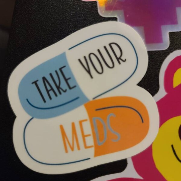 Take Your Meds Sticker, ADHD Sticker, Take Your Pills Sticker, Take ...