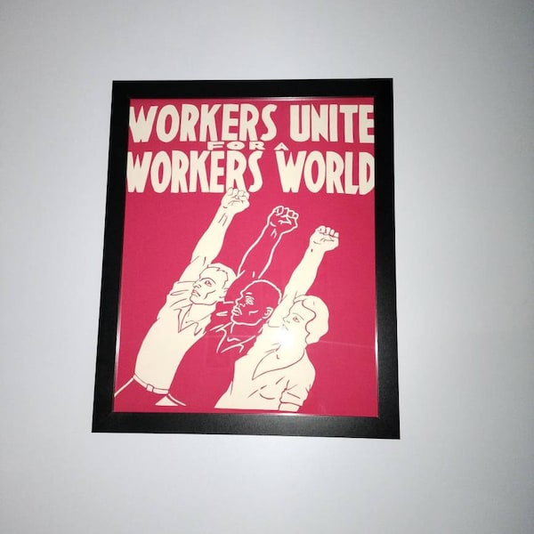 Workers Unite for A Workers World - Socialist, Leftist, Workers of the ...