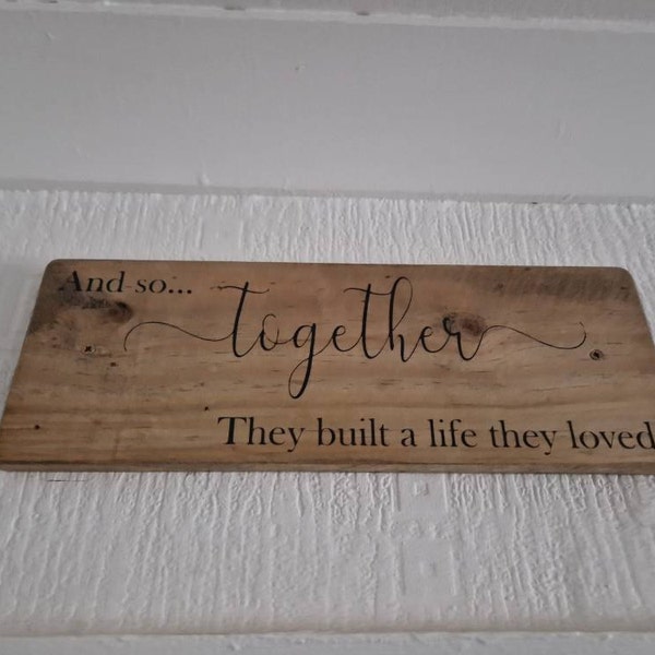 Together They Built a Life They Loved Wooden Sign / Plaque, Made From ...