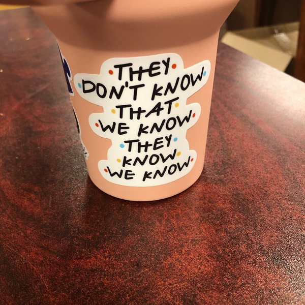 Friends Quote Sticker, Funny Sticker, They Don't Know That We Know They ...