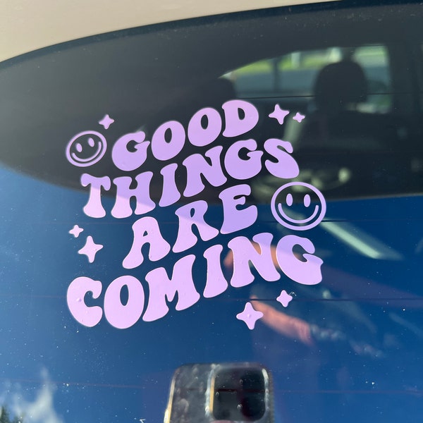 Good Things Are Coming Vinyl Decal - Car Window Decal Sticker, Laptop ...