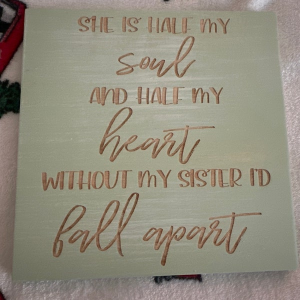 She is Half My Soul and Half My Heart, Without My Sister I'd Fall Apart ...