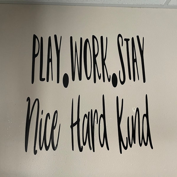 Play Nice Work Hard Stay Kind Vinyl Wall Decal - Classroom Decor ...
