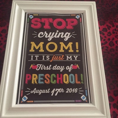 Stop Crying Mom Sign Printable 1st Day of Pre K Sign 1st Day of School ...