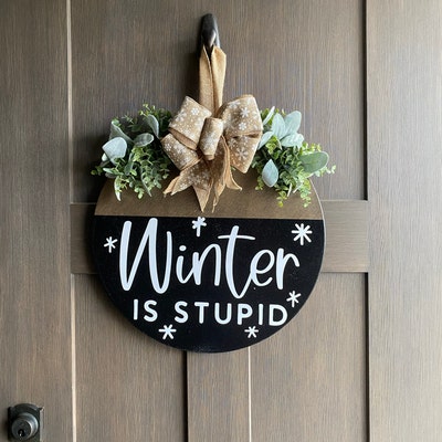 Winter Front Door Decor Winter is Stupid Winter Front Door Wreath ...