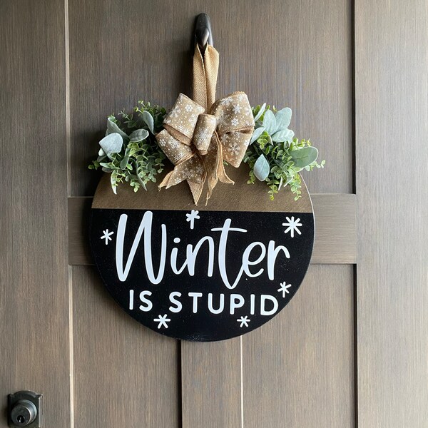 Winter Front Door Decor Winter is Stupid Winter Front Door Wreath ...