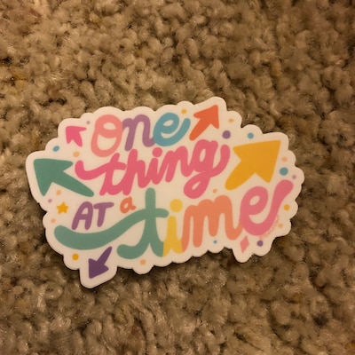 One Thing at A Time, Vinyl Sticker, Colorful, Positivity, Hand Lettered ...
