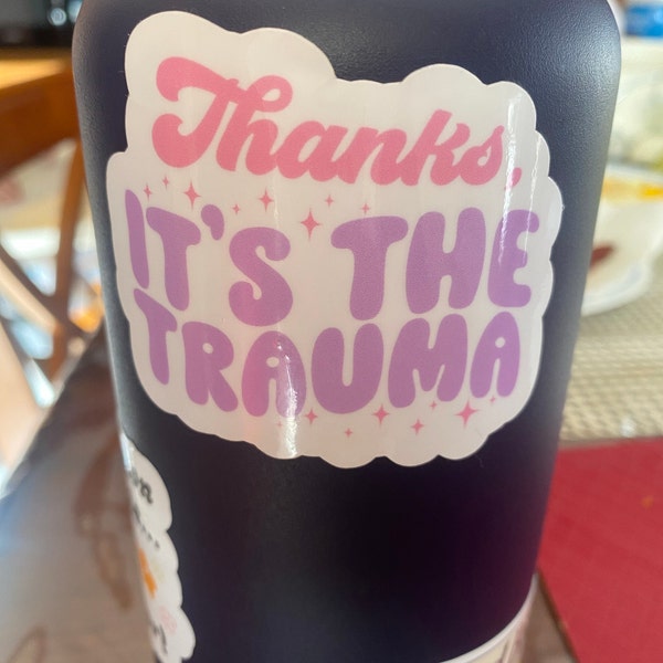 Thanks It’s the Trauma Waterproof Sticker, Mental Health Stickers ...