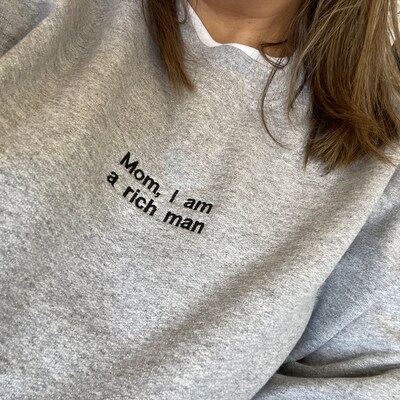 Mom I Am A Rich Man Sweatshirt, Unisex Embroidered Sweatshirt ...