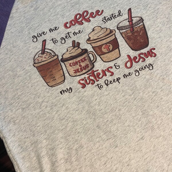 Give Me Coffee, My Sisters and Jesus PNG, Latte Religious Christian ...