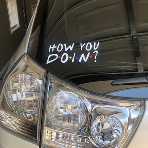 Funny Friends Vinyl Decal, How You Doin Sticker, How You Doing Decal ...