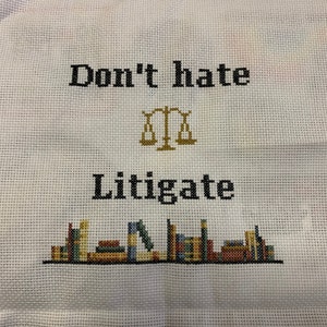Don't Hate, Litigate Office Funny Subversive Snarky Cross Stitch ...