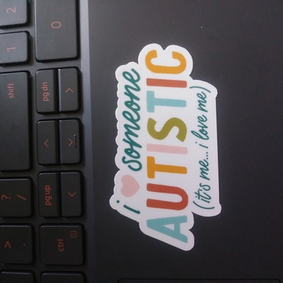 I Love Someone Autistic it's Me Vinyl Sticker, Self Love Gift for ...