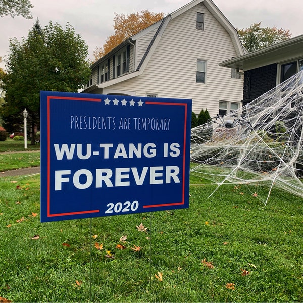 Presidents Are Temporary, Wu-tang is Forever Yard Sign With Stake ...