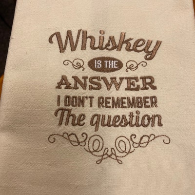 Whiskey is the Answer Machine Embroidery Design / Alcohol Embroidery ...