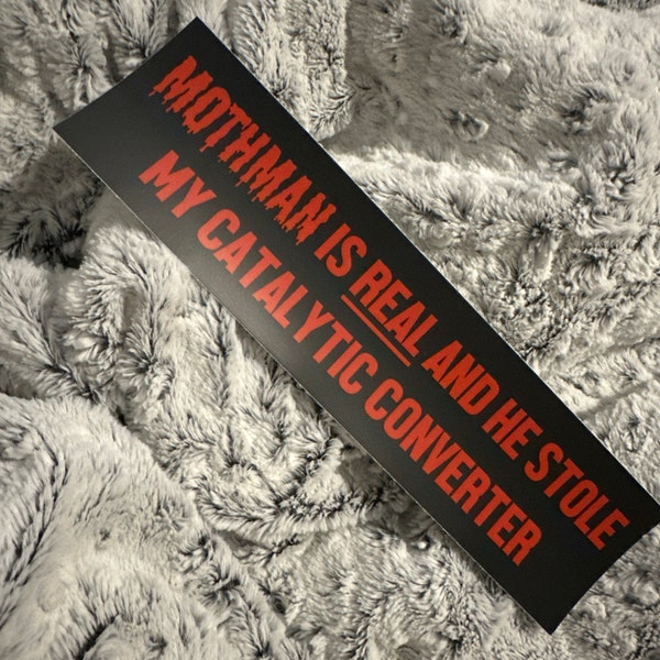 Funny Bumper Sticker "mothman is REAL and He Stole My Catalytic ...