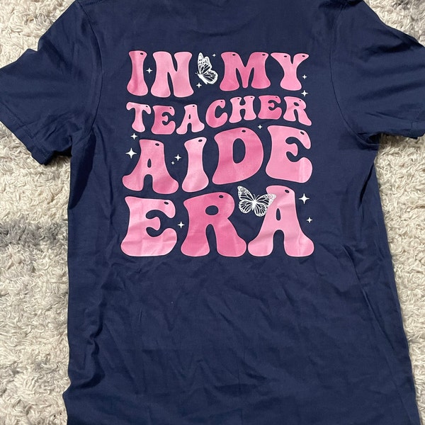 In My Teacher Aide Era Shirt, Custom Teacher Aide Shirt, Teacher Aide ...