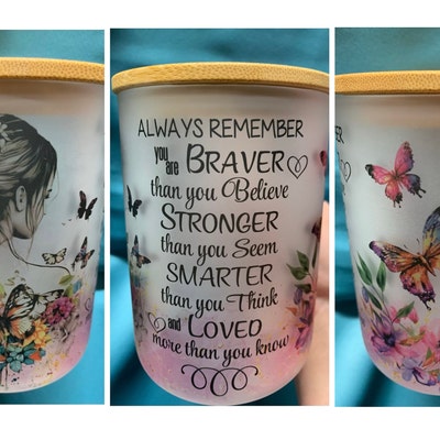 Always Remember You Are Braver 16oz Libbey Glass Can Sublimation Design ...