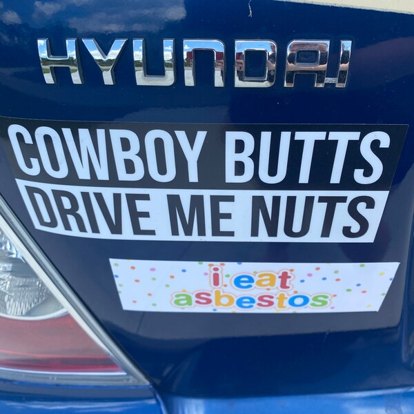 Cowboy Butts Drive Me Nuts Bumper Sticker Water Resistant Sticker Fade ...