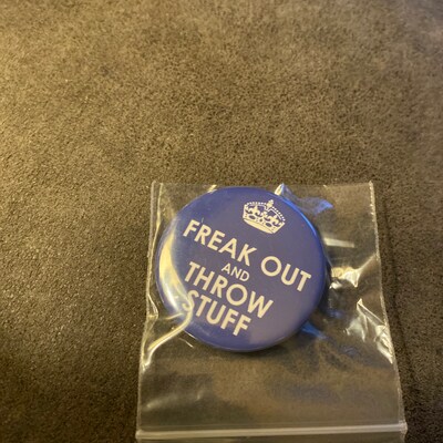 Freak Out and Throw Stuff Button Pinback Badge 1 1/2 Inch 1.5 Flatback ...