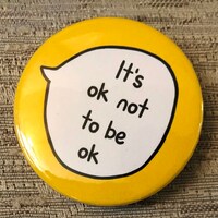 It's OK Not to Be OK - Pin Badge Button - Mental Health Awareness ...