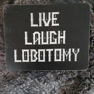Live Laugh Lobotomy, Live Laugh Love, Witch Decor, Witchcraft, Dark ...