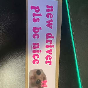 New Driver Pls Be Nice Bumper Sticker AND Magnet Funny Meme Sticker 8.7 ...