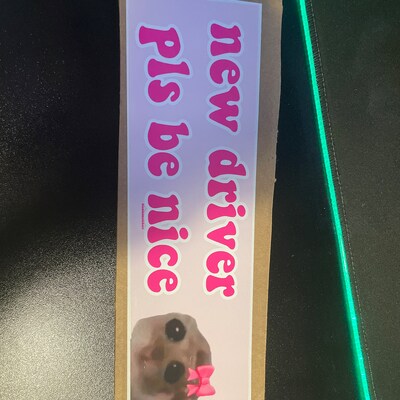 New Driver Pls Be Nice Bumper Sticker AND Magnet Funny Meme Sticker 8.7 ...