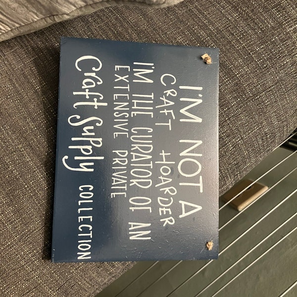 I'm Not a Craft Hoarder... • Handmade Wooden Sign • Crafters Gift ...