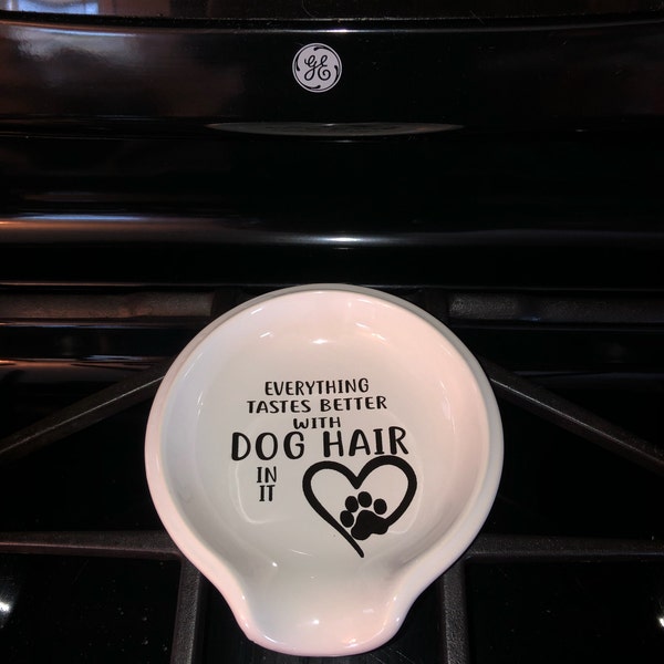 Dog Spoon Rest, Everything Tastes Better With Dog Hair, Funny Gift ...