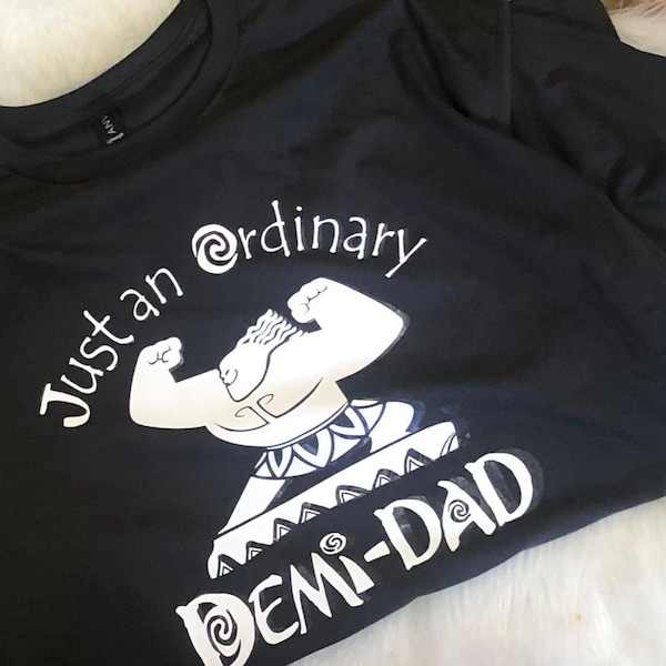 Just an Ordinary Demi-dad Design, Father's Day, Maui Design, Moana ...