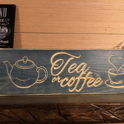 Tea or Coffee Sign, Tea Sign, Kitchen Wall Decor, Coffee Sign. Tea ...