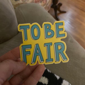 To Be Fair Sticker - Etsy